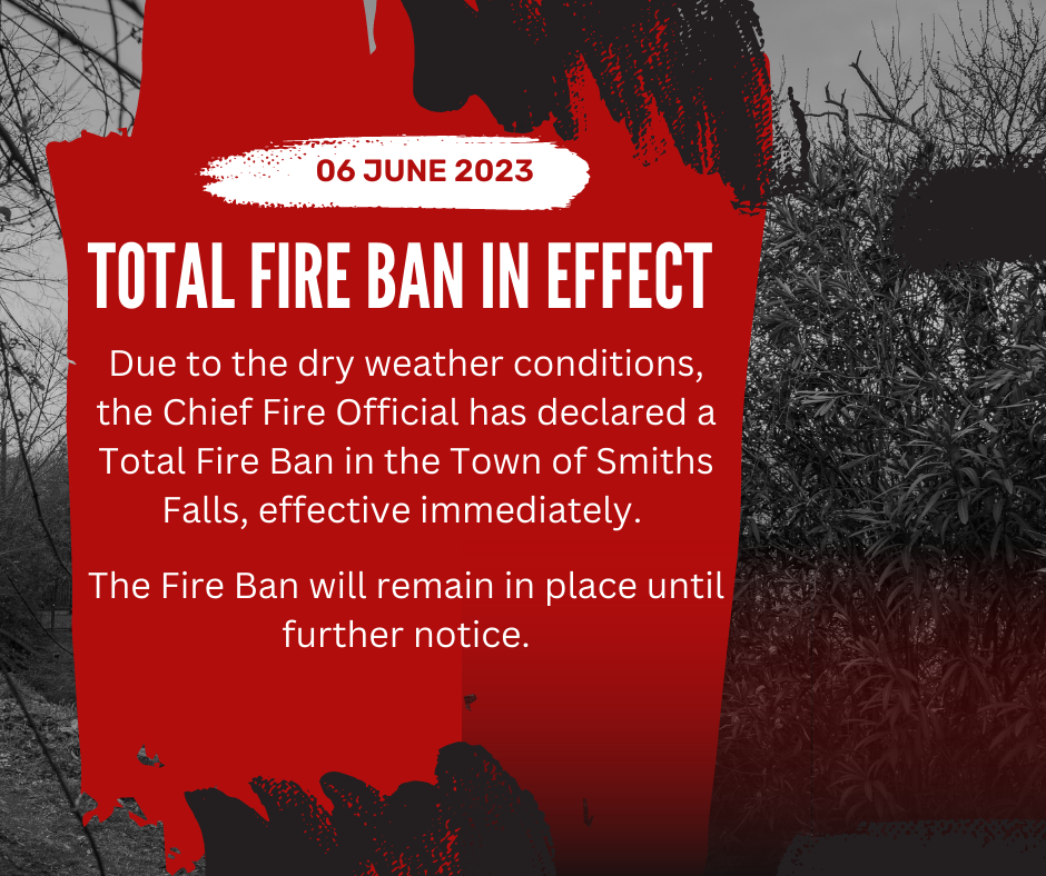 Total Fire Ban in Effect - Town of Smiths Falls Total Fire Ban in Effect - Town of Smiths Falls